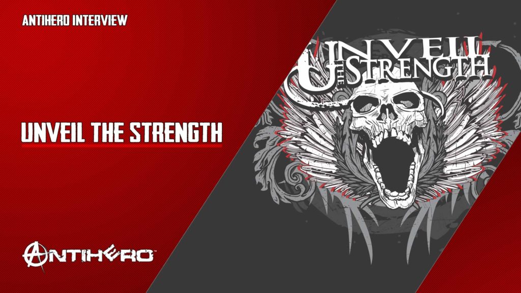 Interview: Unveil the Strength - Antihero Magazine